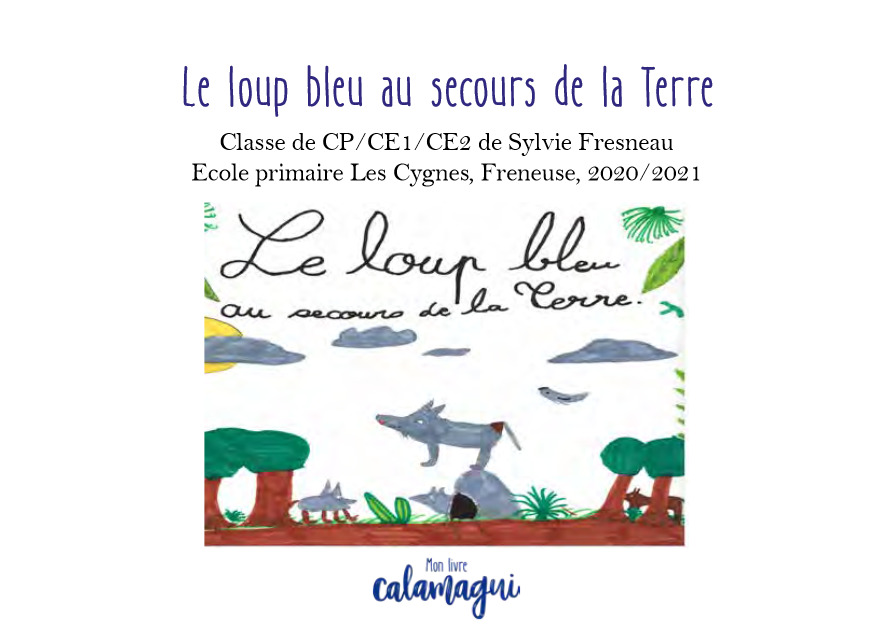 Le loup bleu au secours de la Terre – Sylvie Fresneau – Mon livre Calamagui